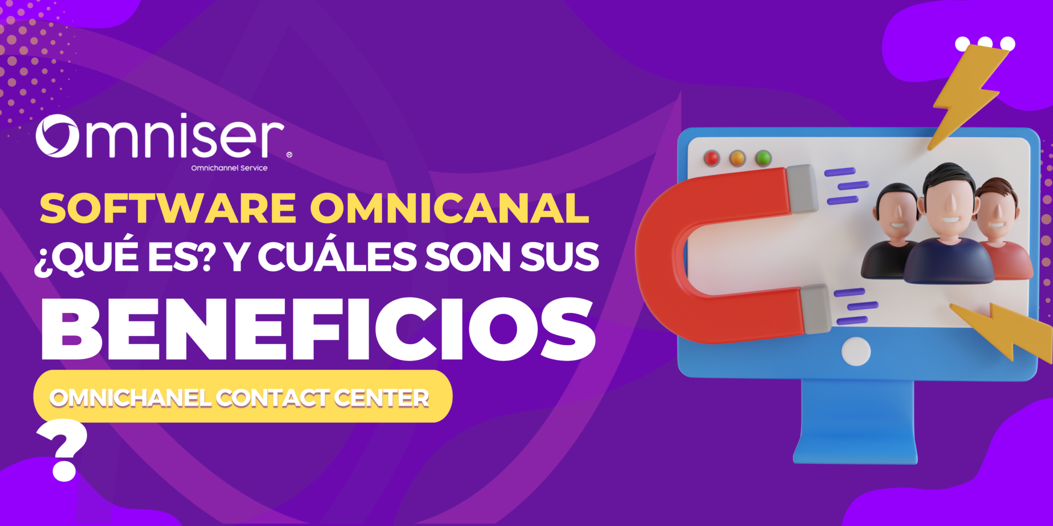 Software Omnicanal - ¿Qué es?, y Cuáles son sus Beneficios • Omniser